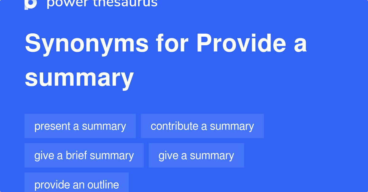 Provide A Summary synonyms - 201 Words and Phrases for Provide A Summary