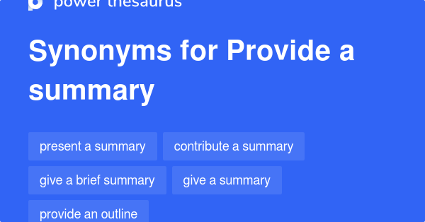 Provide A Summary synonyms - 201 Words and Phrases for Provide A Summary