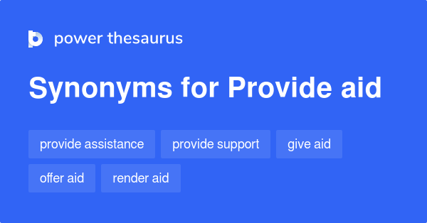 PROVIDE AID Synonyms: 123 Similar Words & Phrases