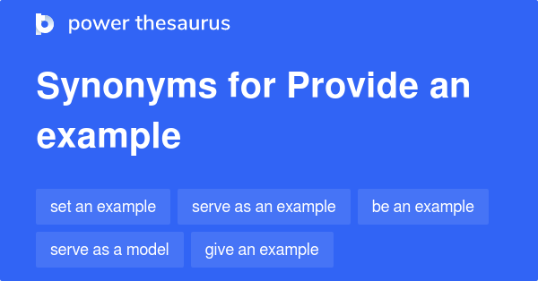 PROVIDE AN EXAMPLE Synonyms: 147 Similar Words & Phrases