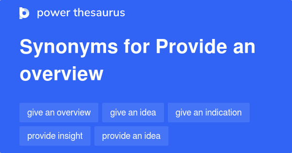 PROVIDE AN OVERVIEW Synonyms: 392 Similar Words & Phrases