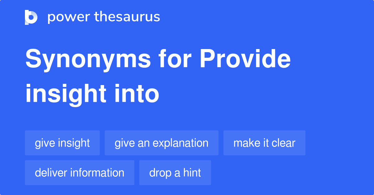 PROVIDE INSIGHT INTO Synonyms: 218 Similar Words & Phrases