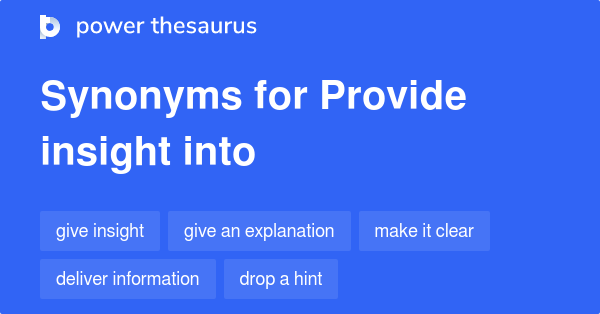 PROVIDE INSIGHT INTO Synonyms: 218 Similar Words & Phrases