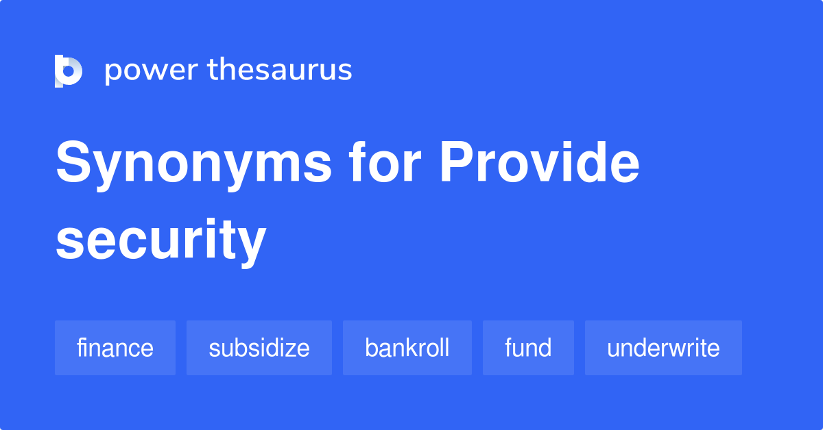 PROVIDE SECURITY Synonyms: 221 Similar Words & Phrases