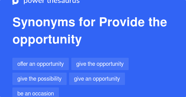 Provide The Opportunity synonyms - 93 Words and Phrases for Provide The ...