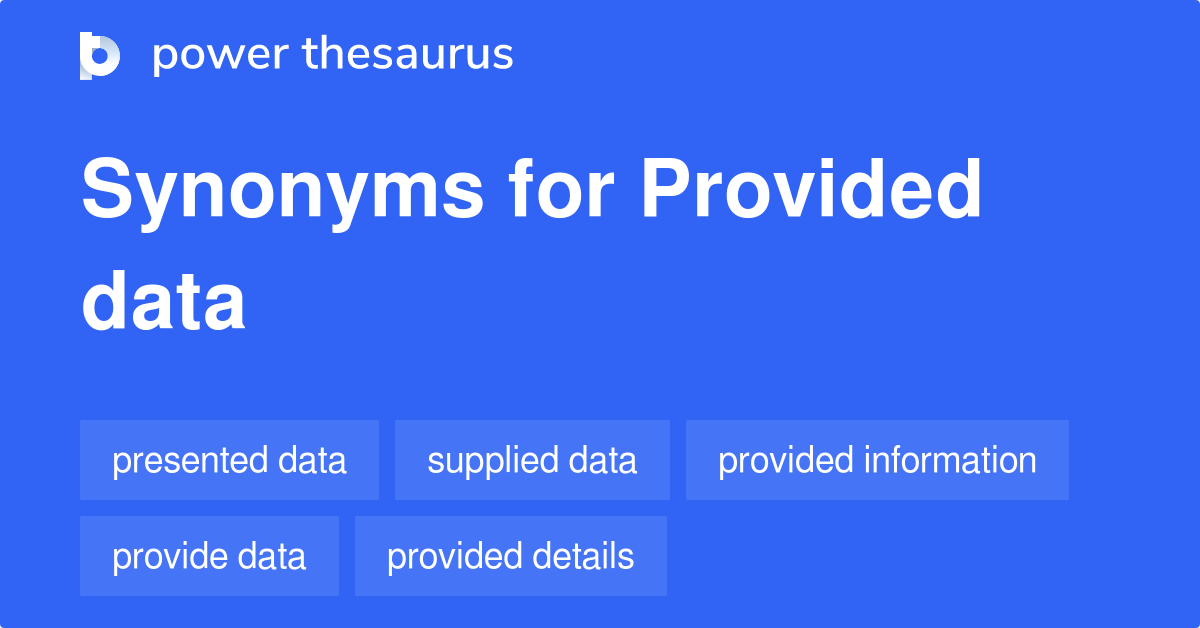 Provided Data synonyms - 126 Words and Phrases for Provided Data