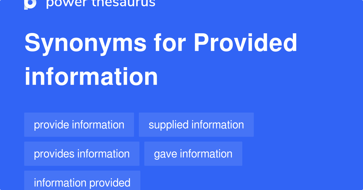 PROVIDED INFORMATION Synonyms: 255 Similar Words & Phrases
