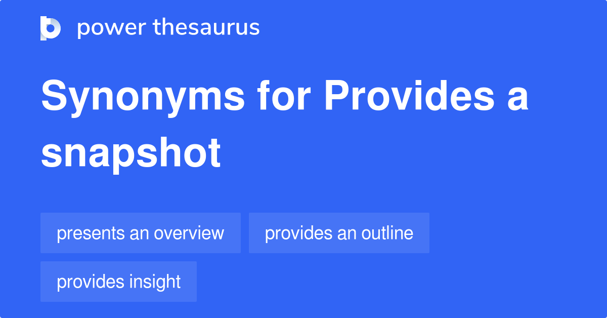 Provides A Snapshot synonyms - 38 Words and Phrases for Provides A Snapshot