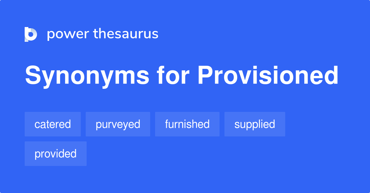 PROVISIONED Synonyms: 153 Similar Words & Phrases