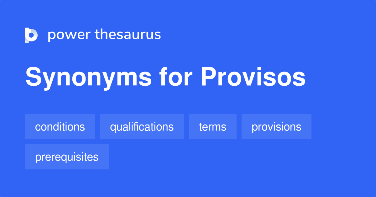 PROVISOS Synonyms: 138 Similar Words & Phrases