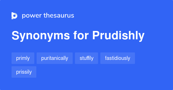 Prudishly synonyms - 63 Words and Phrases for Prudishly