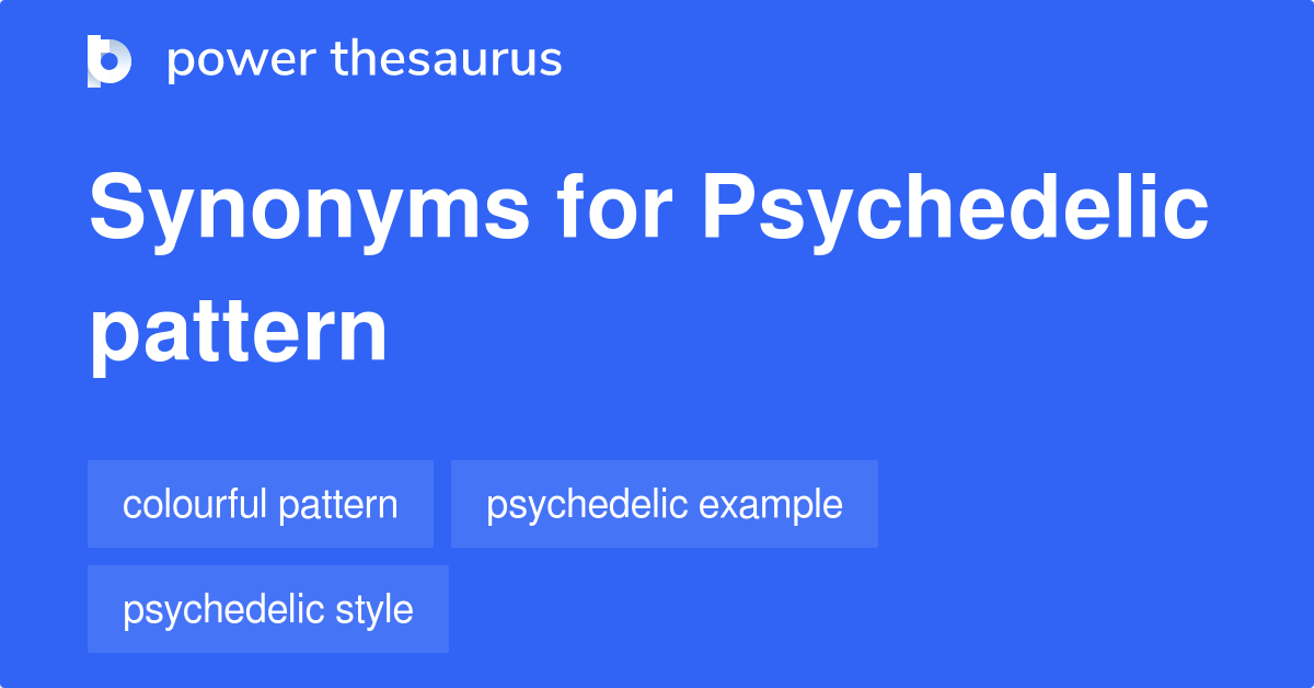 Psychedelic Pattern synonyms - 8 Words and Phrases for Psychedelic Pattern