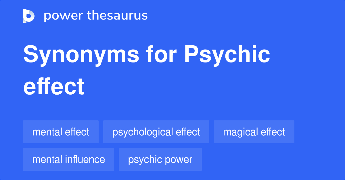 Psychic Effect synonyms - 17 Words and Phrases for Psychic Effect