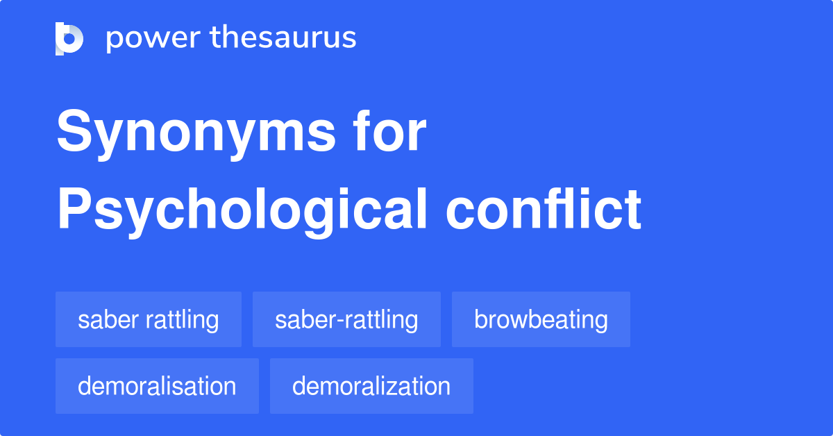 PSYCHOLOGICAL CONFLICT Synonyms: 79 Similar Words & Phrases