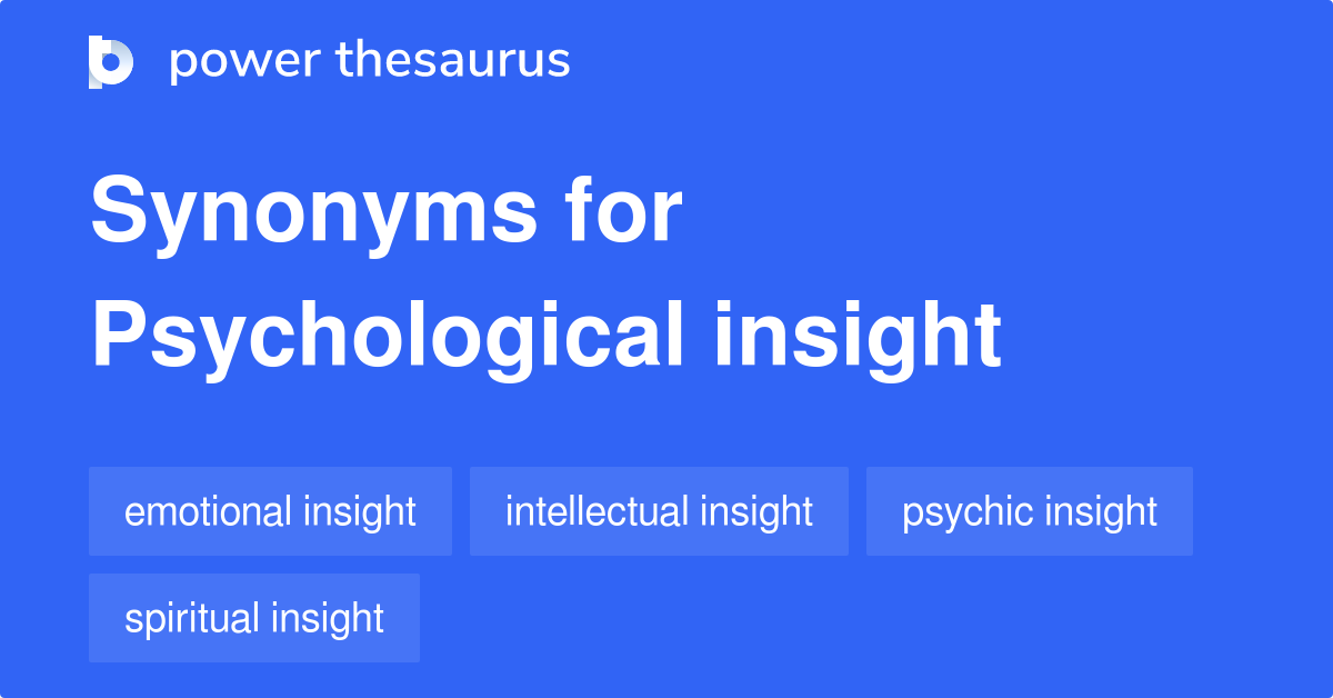 PSYCHOLOGICAL INSIGHT Synonyms: 8 Similar Phrases
