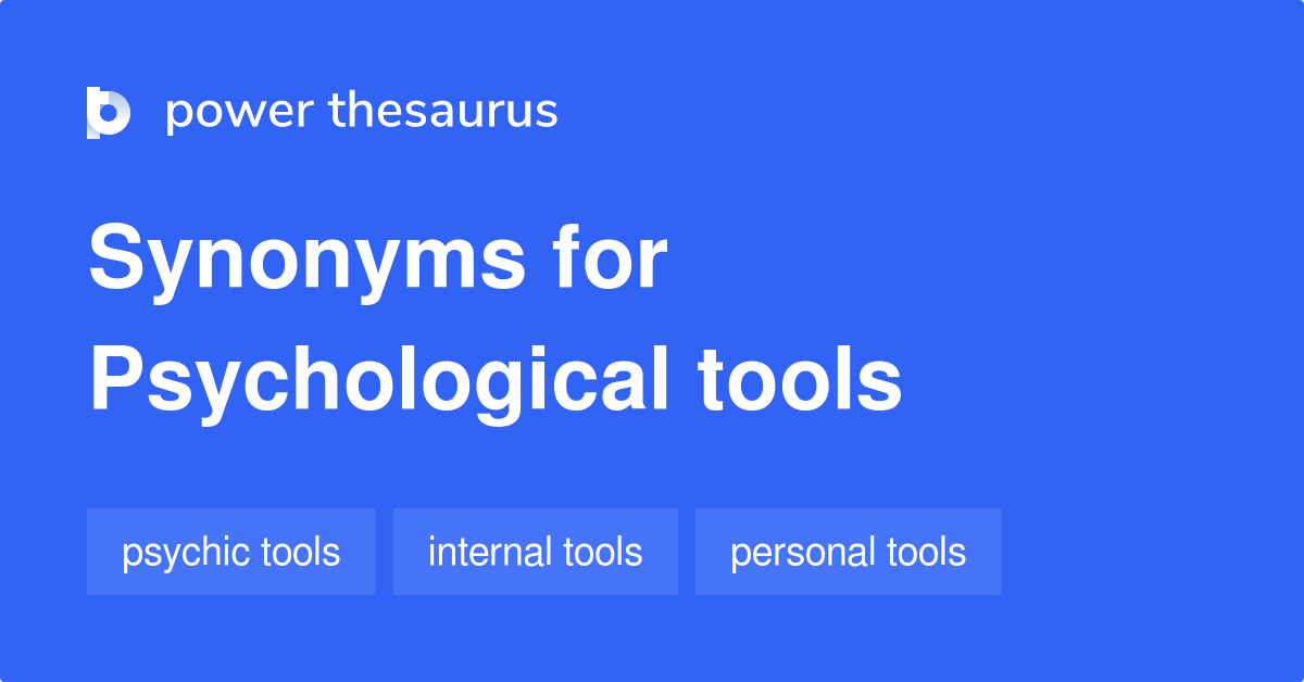 PSYCHOLOGICAL TOOLS Synonyms: 20 Similar Phrases
