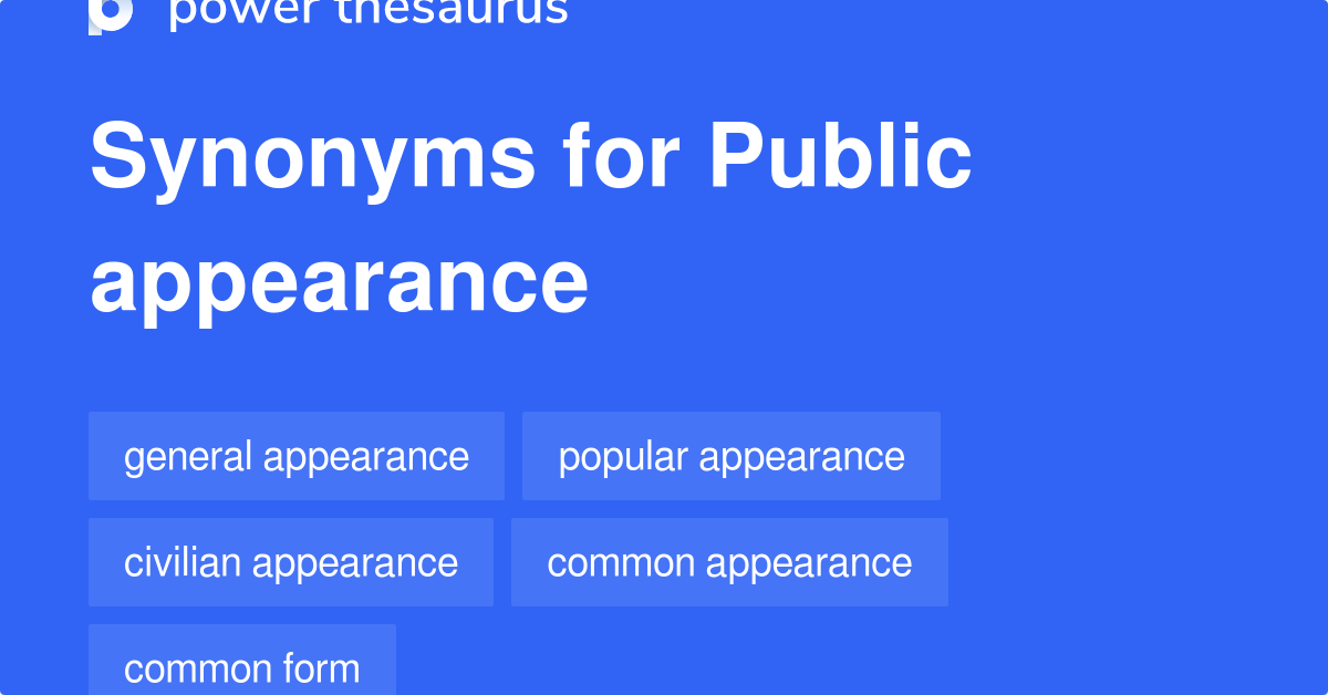PUBLIC APPEARANCE Synonyms: 112 Similar Phrases