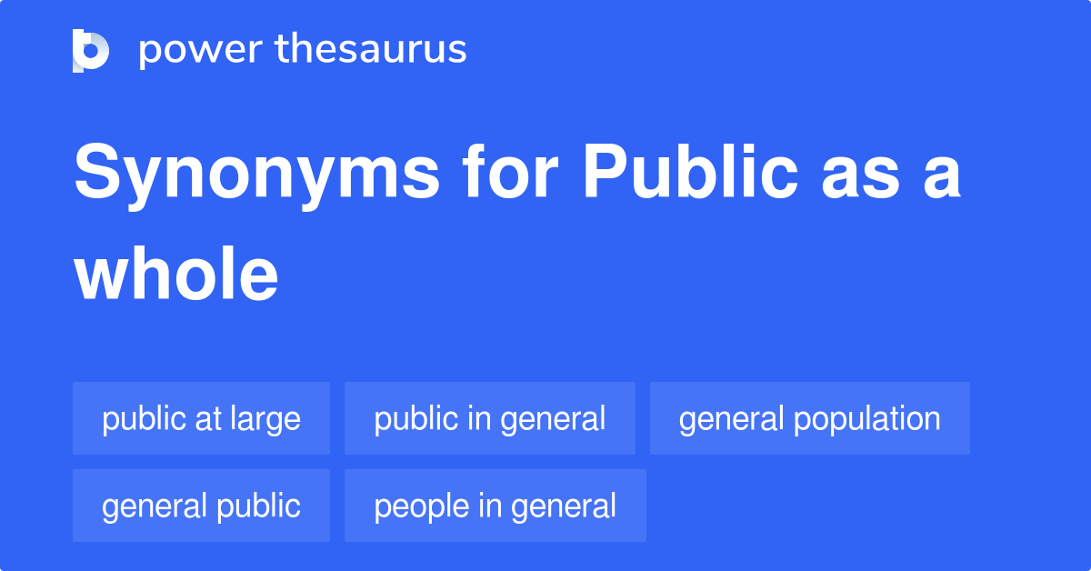 Public As A Whole synonyms - 82 Words and Phrases for Public As A Whole