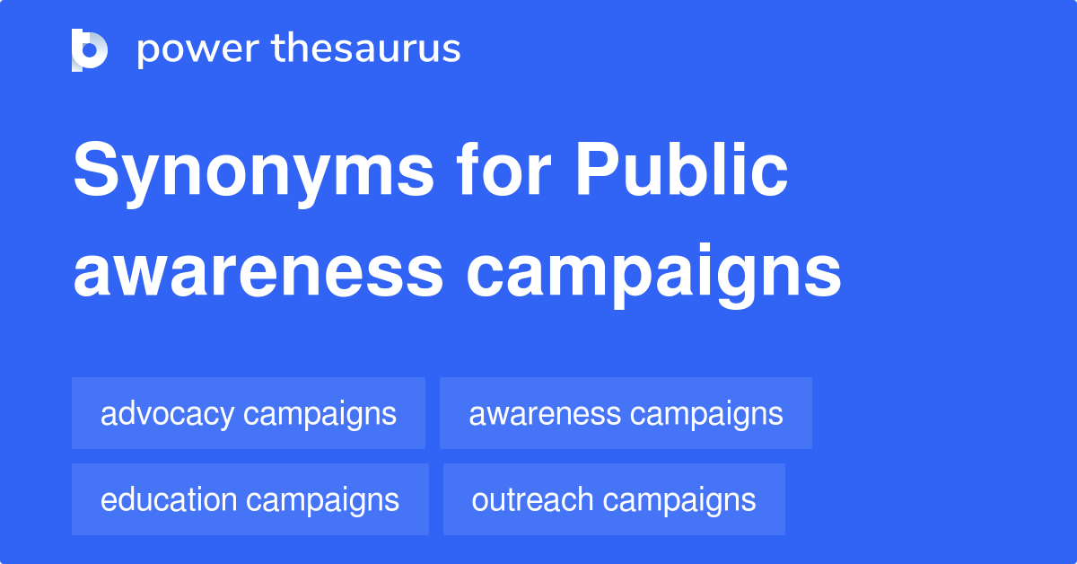 PUBLIC AWARENESS CAMPAIGNS Synonyms: 66 Similar Words & Phrases