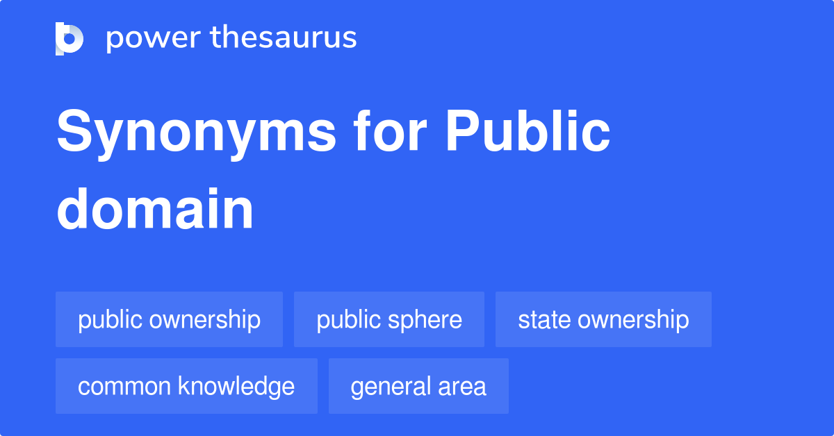 PUBLIC DOMAIN Synonyms: 388 Similar Words & Phrases