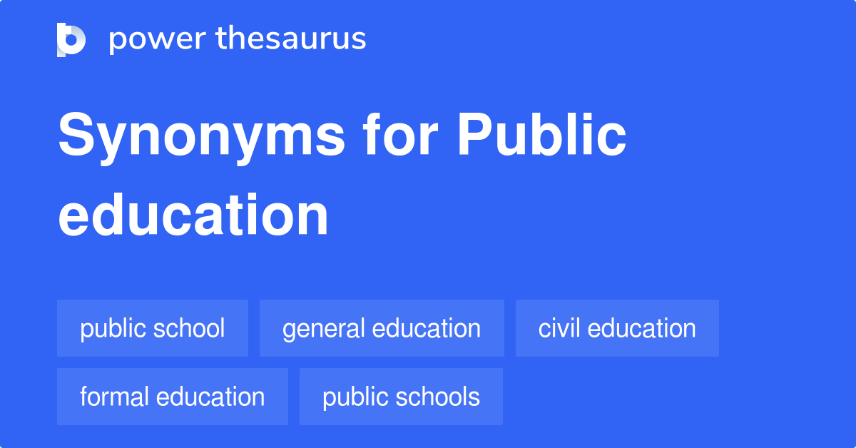 PUBLIC EDUCATION Synonyms: 161 Similar Words & Phrases
