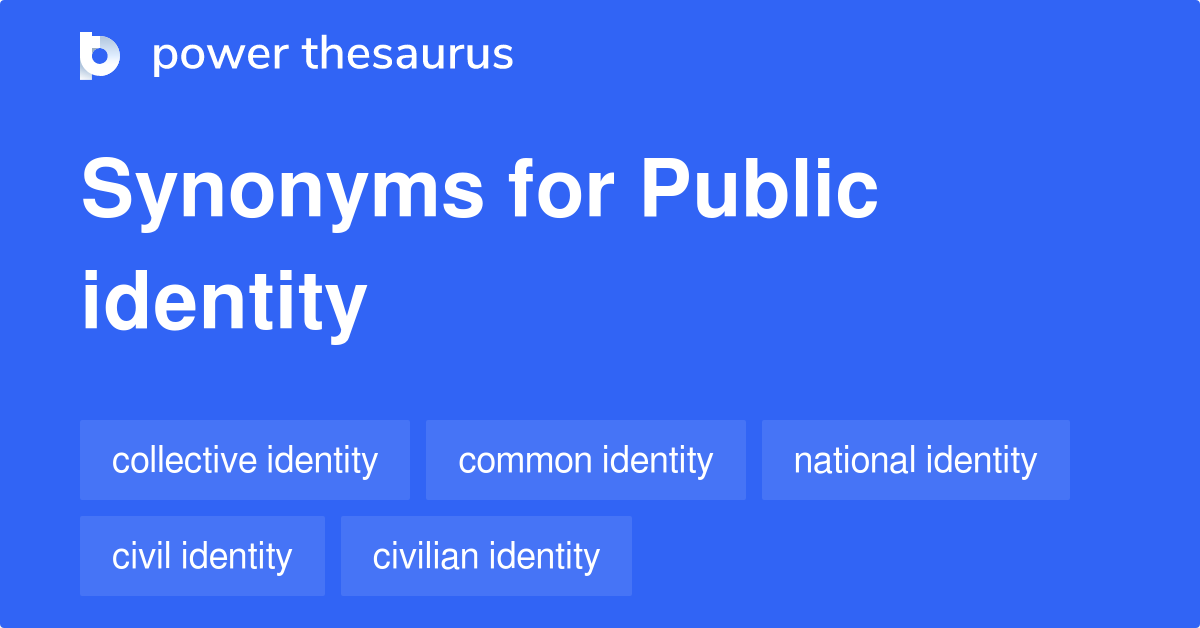 Public Identity synonyms - 32 Words and Phrases for Public Identity