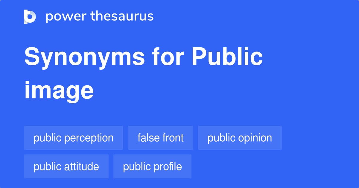 PUBLIC IMAGE Synonyms: 344 Similar Words & Phrases