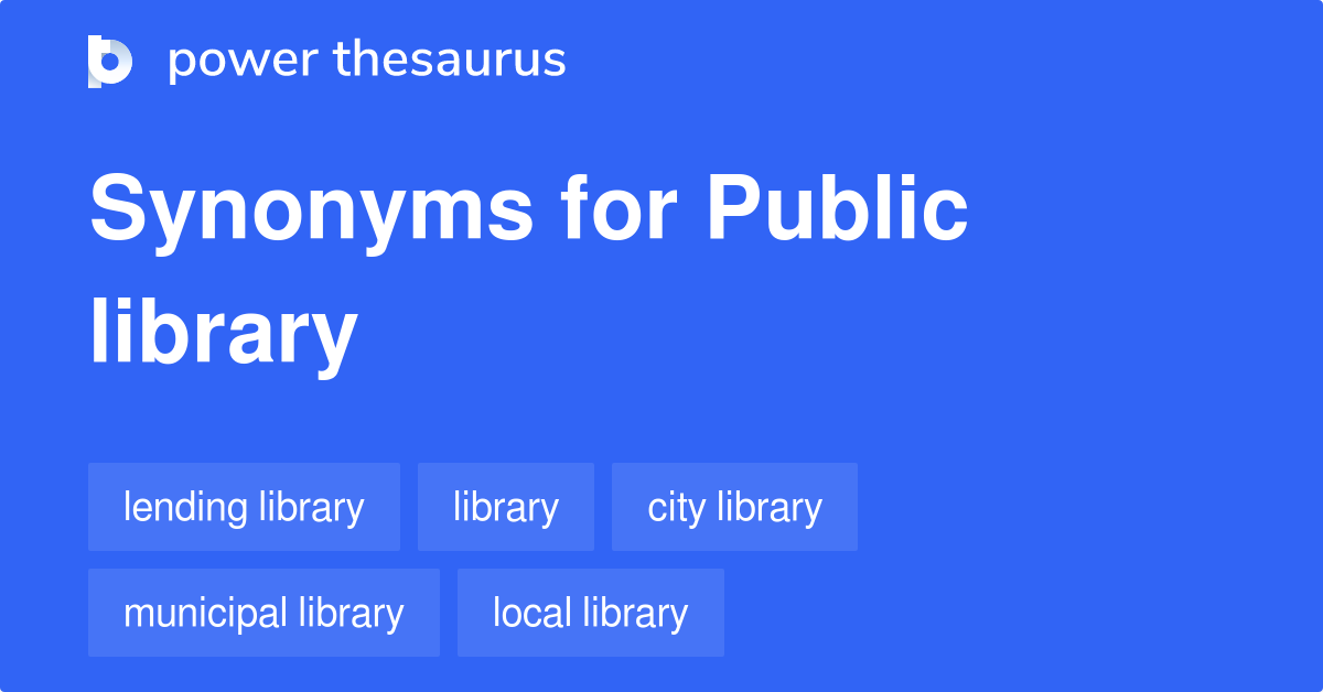 PUBLIC LIBRARY Synonyms: 94 Similar Words & Phrases
