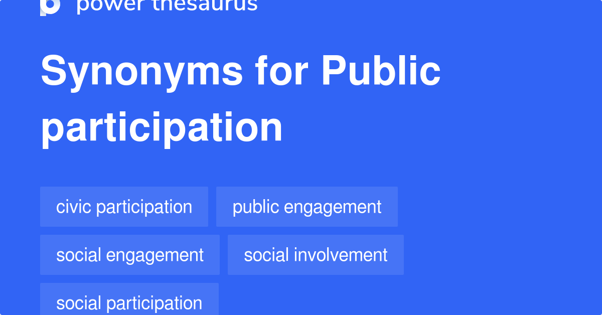 PUBLIC PARTICIPATION Synonyms: 383 Similar Words & Phrases