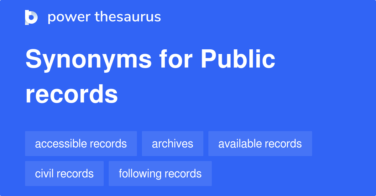 PUBLIC RECORDS Synonyms: 183 Similar Words & Phrases