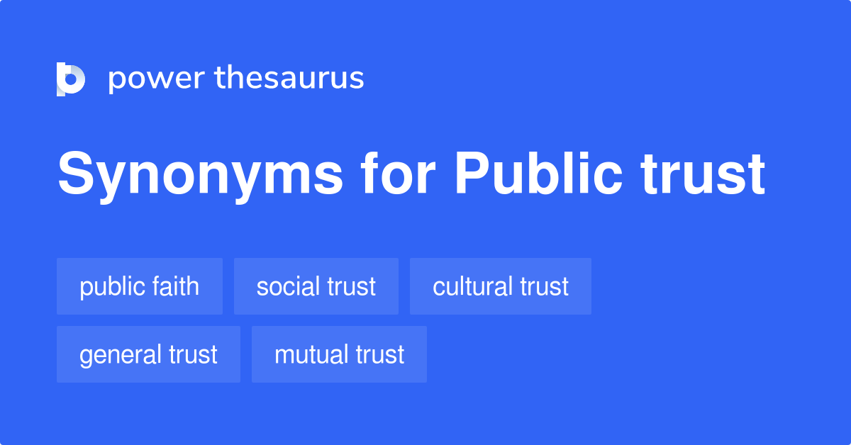 PUBLIC TRUST Synonyms: 151 Similar Words & Phrases