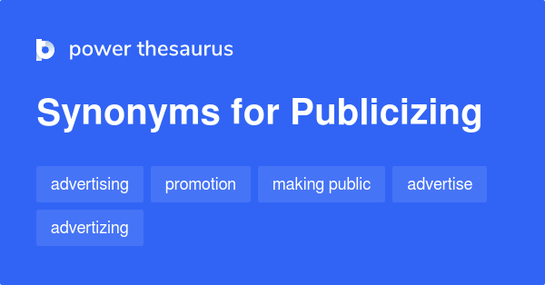 Publicizing synonyms - 206 Words and Phrases for Publicizing
