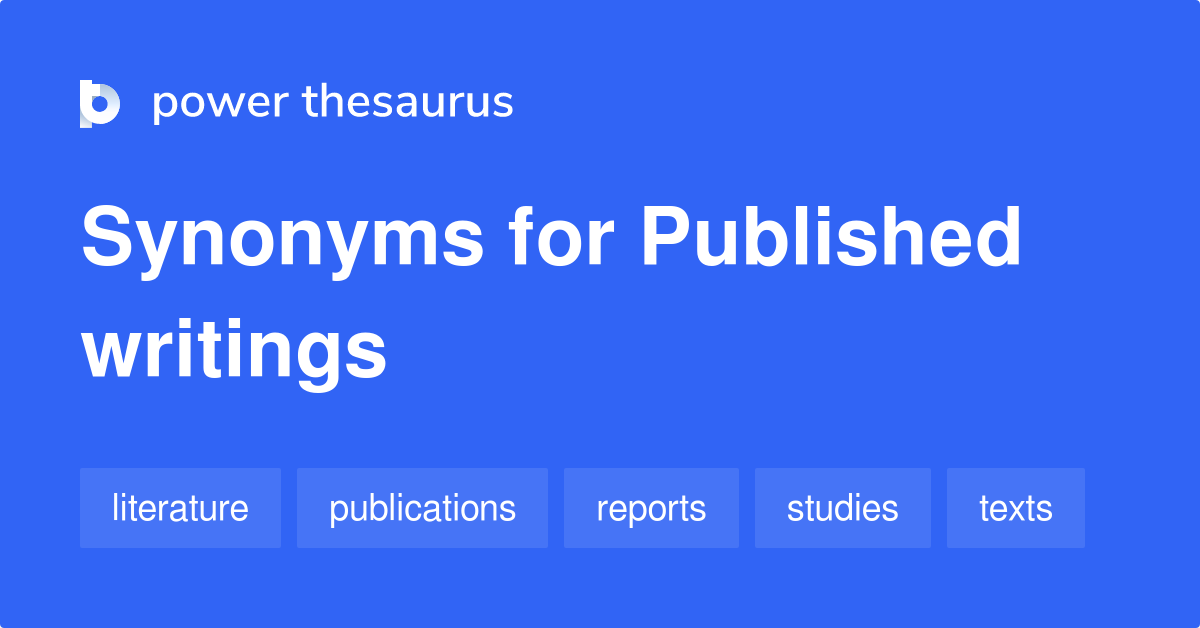 Published Writings synonyms - 18 Words and Phrases for Published Writings