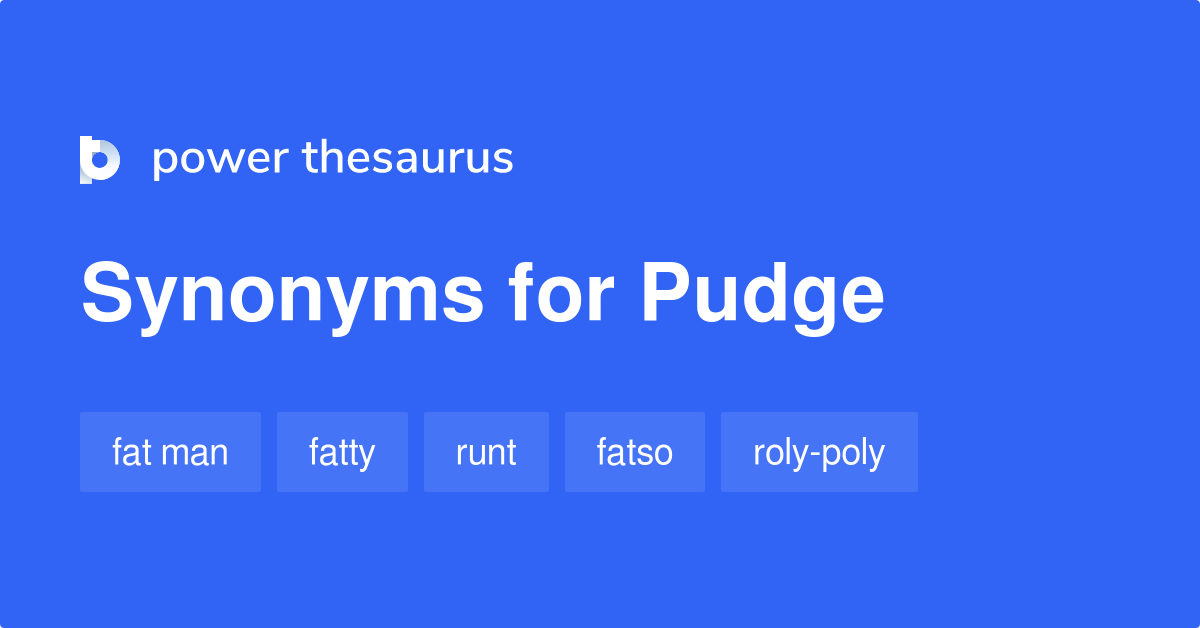 PUDGE Synonyms: 70 Similar Words & Phrases