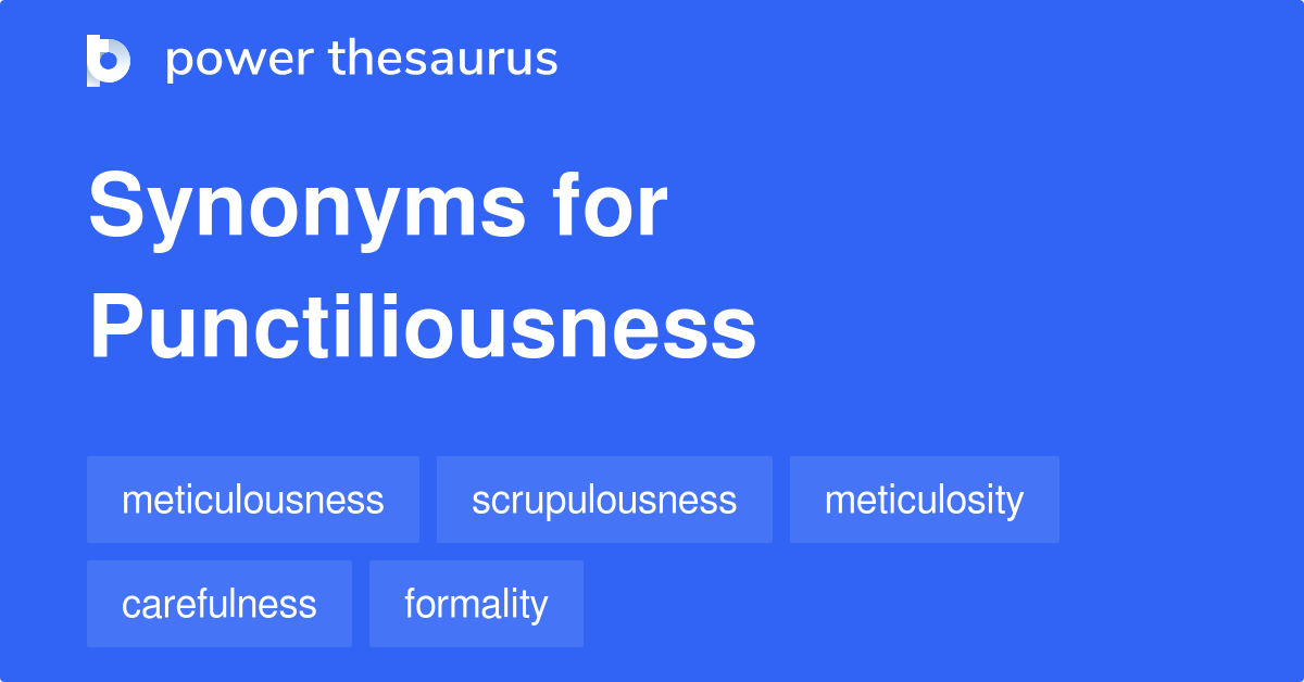Punctiliousness synonyms - 174 Words and Phrases for Punctiliousness