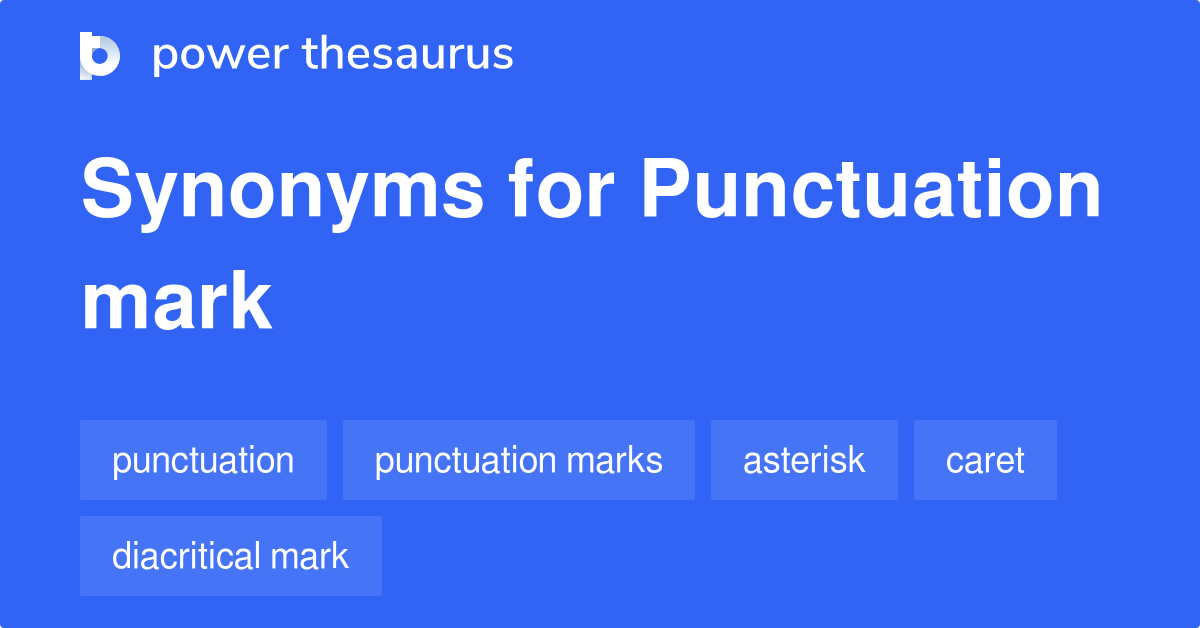 PUNCTUATION MARK Synonyms: 94 Similar Words & Phrases