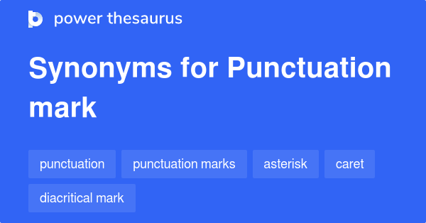 PUNCTUATION MARK Synonyms: 94 Similar Words & Phrases