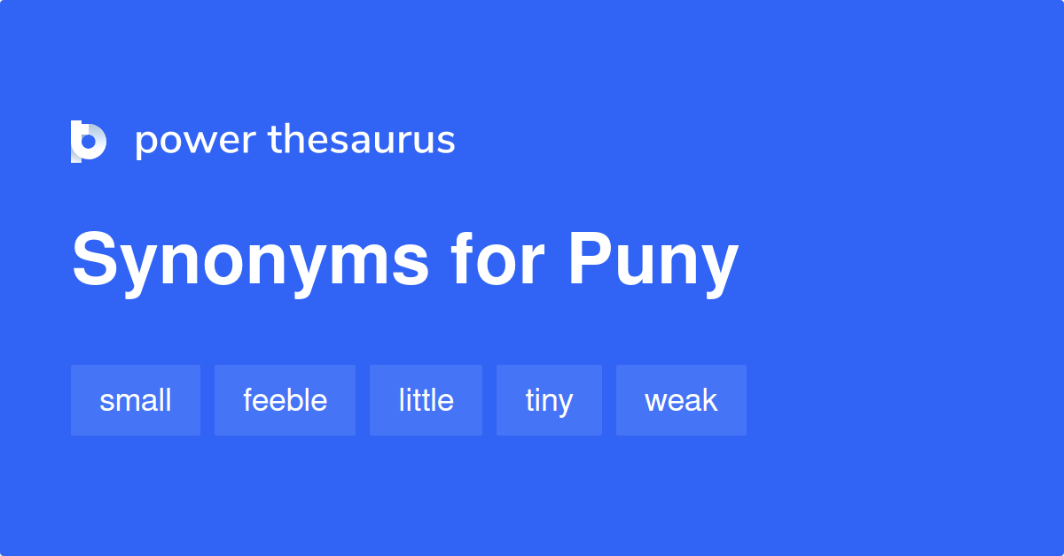 PUNY Synonyms: 1 130 Similar Words & Phrases