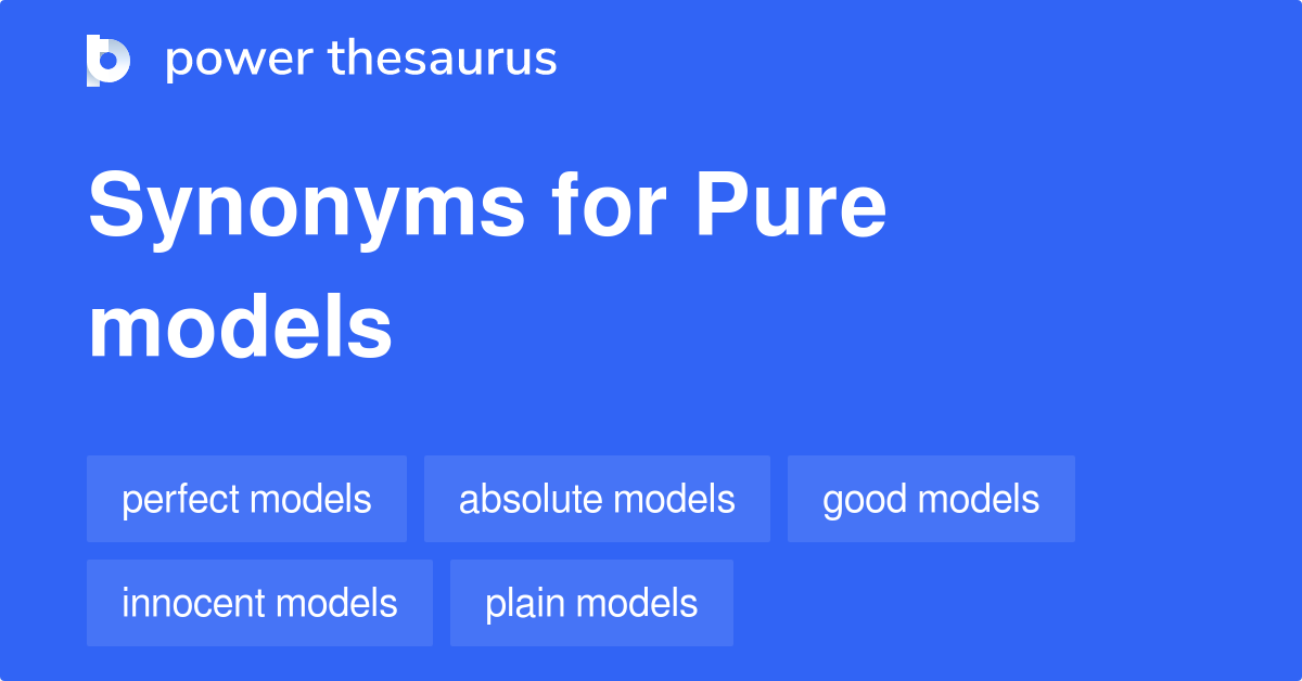 Pure Models synonyms - 10 Words and Phrases for Pure Models