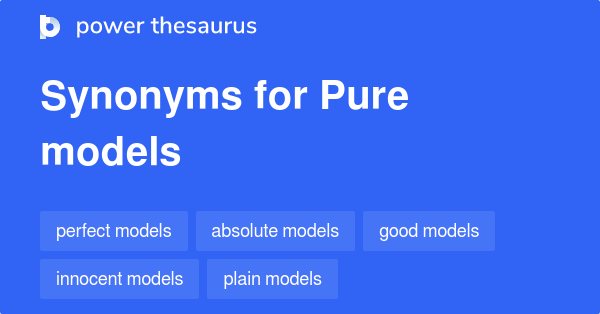 Pure Models synonyms - 10 Words and Phrases for Pure Models