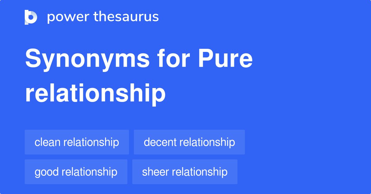 Pure Relationship synonyms - 24 Words and Phrases for Pure Relationship
