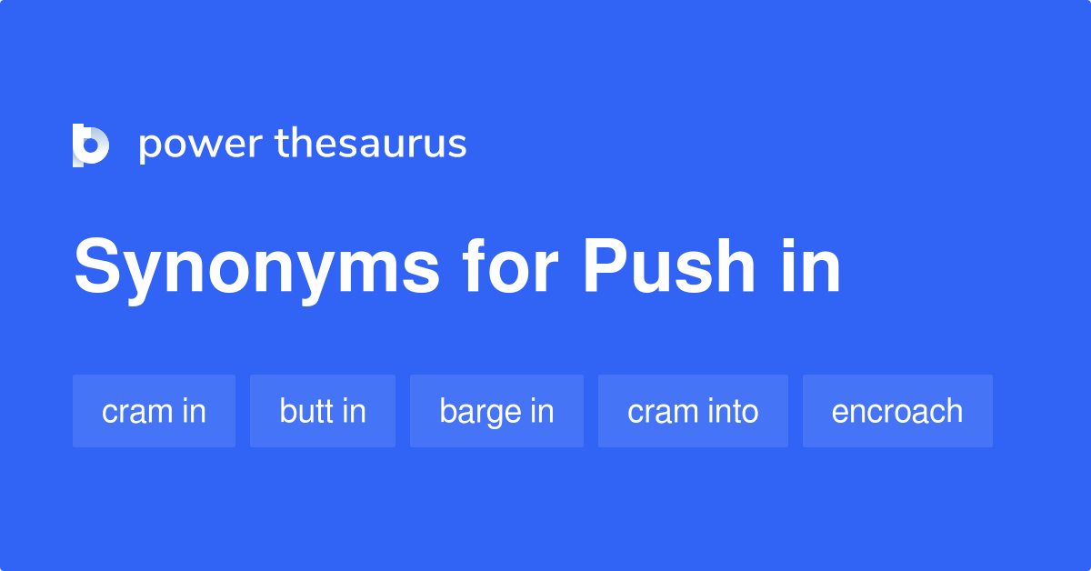 PUSH IN Synonyms: 219 Similar Words & Phrases