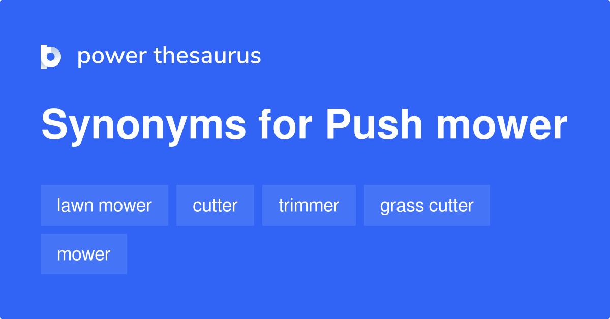 PUSH MOWER Synonyms: 39 Similar Words & Phrases