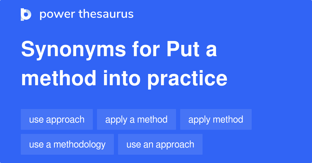Put A Method Into Practice synonyms - 120 Words and Phrases for Put A ...