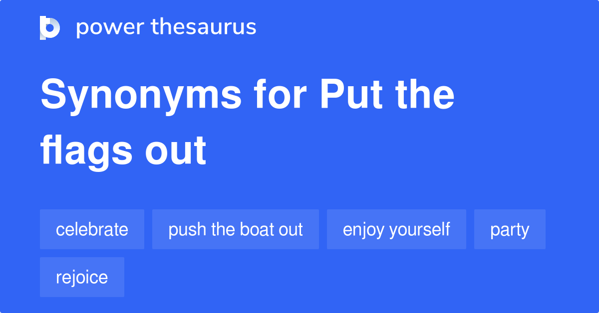 Put The Flags Out synonyms - 45 Words and Phrases for Put The Flags Out
