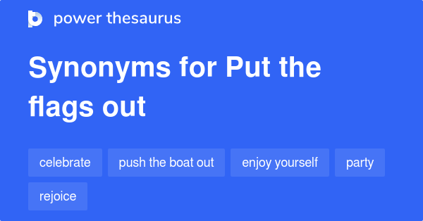 Put The Flags Out synonyms - 44 Words and Phrases for Put The Flags Out
