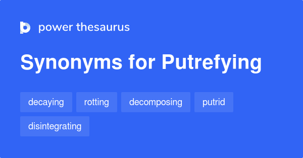 Putrefying synonyms - 220 Words and Phrases for Putrefying