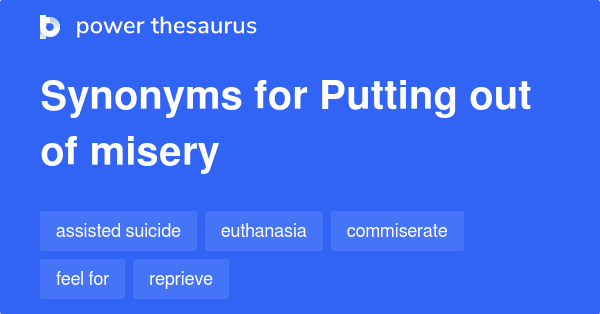 Putting Out Of Misery synonyms - 19 Words and Phrases for Putting Out ...