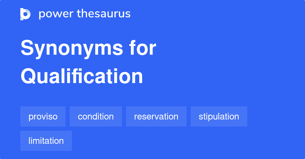 QUALIFICATION Synonyms: 1 589 Similar Words & Phrases