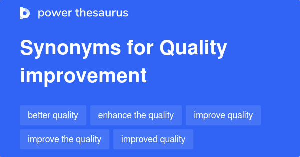 QUALITY IMPROVEMENT Synonyms: 143 Similar Words & Phrases